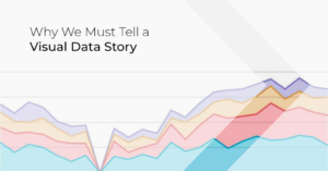 Why We Must Tell a Visual Data Story
